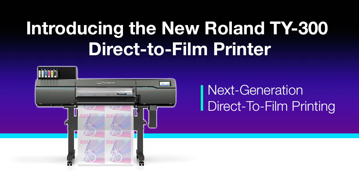 The All-New Roland TY-300 Direct-to-Film Printer